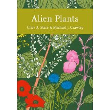 Alien Plants (Collins New Naturalist Library) by Clive A Stace ...