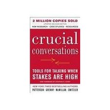 Crucial Conversations Tools for Talking When Stakes Are High, Second ...