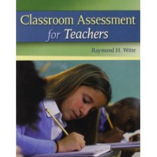 Classroom Assessment for Teachers by Witte, Raymond (9780073378701)