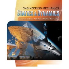 Engineering Mechanics: Statics and Dynamics by Francesco Costanzo, Michael Plesha, Gary Gray ...