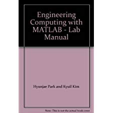 Engineering Computing with MATLAB - Lab Manual by Hyunjae Park and ...