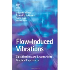 Flow Induced Vibrations: Classifications and Lessons from Practical Experiences by Tomomichi ...