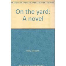 On the yard;: A novel by Malcolm Braly (9780090856107)