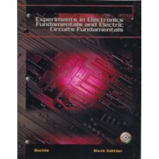 experiments in electronics fundamentals and electric circuits fundamentals/6th edition by David ...