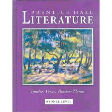 Prentice Hall Literature Timeless Voices, Timeless Themes, Bronze Level ...