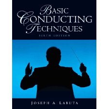 Basic Conducting Techniques (6th Edition) by Labuta Professor Emeritus, Joseph A. (9780136011934)