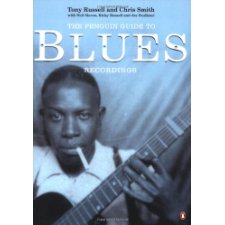 The Penguin Guide to Blues Recordings by Tony Russell, Chris Smith ...