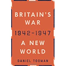 Britain's War: A New World, 1942-1947 by Todman, Daniel (9780190658489)