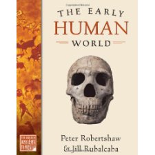 The Early Human World by Robertshaw, Peter, Rubalcaba, Jill (9780195161571)