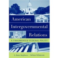 American Intergovernmental Relations: A Fragmented Federal Polity by ...
