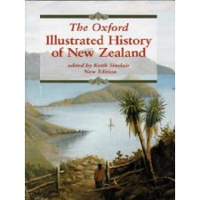 The Oxford Illustrated History of New Zealand by Keith Sinclair, Jack ...