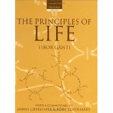 The Principles of Life by Tibor Gánti, James Griesemer, Eörs Szathmáry ...