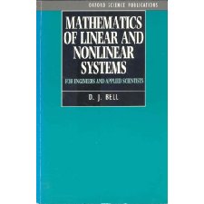 Mathematics of Linear and Nonlinear Systems: For Engineers and Applied Scientists (Oxford ...