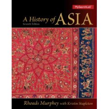 A History of Asia (7th Edition) by Murphey, Rhoads (9780205168552)