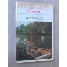 Vivien Leigh: A Bouquet by Alan Dent: (9780241018064)