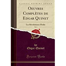 Oeuvres Complètes de Edgar Quinet, Vol. 1: Les Révolutions d'Italie ...