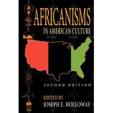 Africanisms in American Culture, Second Edition (Blacks in the Diaspora ...