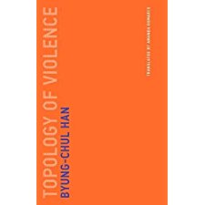 Topology of Violence by Han, Byung-Chul & Amanda Demarco (9780262534956)