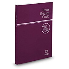 Texas Estates Code, 2018 ed. (West's® Texas Statutes and Codes) by ...