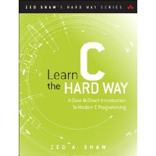 Learn C the Hard Way: Practical Exercises on the Computational Subjects ...