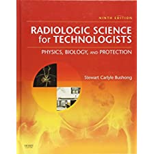 Radiologic Science for Technologists: Physics, Biology, and Protection ...