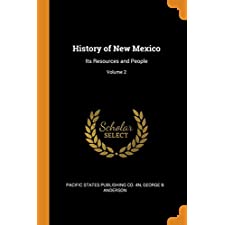 History of New Mexico: Its Resources and People; Volume 2 by 4n ...