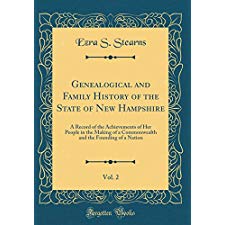 Genealogical and Family History of the State of New Hampshire, Vol. 2 ...
