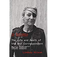 In Extremis: the Life and Death of the War Correspondent Marie Colvin ...