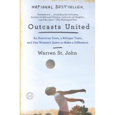 Outcasts United: An American Town, a Refugee Team, and One Woman's ...