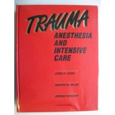 Trauma: Anesthesia and Intensive Care by Capan, Levon M., M.D., Miller ...