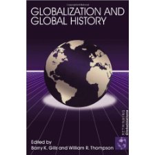 Globalization and Global History (Rethinking Globalizations ...