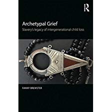 Archetypal Grief: Slavery’s Legacy of Intergenerational Child Loss by ...