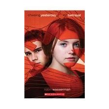 Betrayal (Chasing Yesterday) by Robin Wasserman (9780439933414)