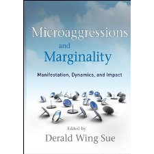 Microaggressions and Marginality: Manifestation, Dynamics, and Impact ...