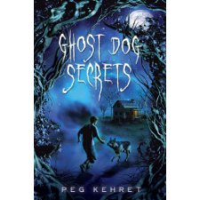 Ghost Dog Secrets by Peg Kehret (9780525421788)