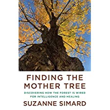 Finding the Mother Tree: Discovering the Wisdom of the Forest by Simard ...