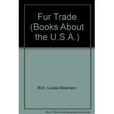 Fur Trade (Books About the U.S.A.) by Louise Dickinson Rich (9780531005392)
