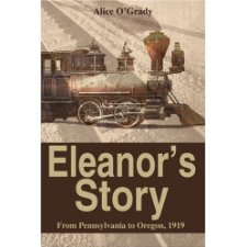 Eleanor's Story: From Pennsylvania to Oregon, 1919 by Alice O'Grady ...