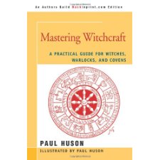 Mastering Witchcraft: A Practical Guide for Witches, Warlocks, and ...