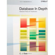 Database in Depth: Relational Theory for Practitioners by C.J. Date (9780596100124)