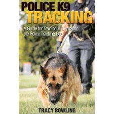 Police K9 Tracking: A Guide for Training & Deploying the Police ...