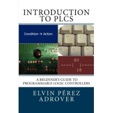 Introduction to PLCs: A beginner's guide to Programmable Logic ...