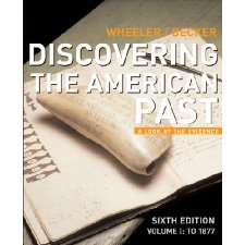 Discovering the American Past: A Look at the Evidence, Vol. 1: To 1877 ...