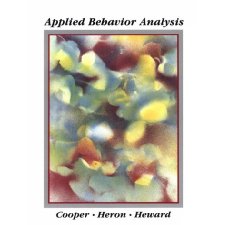Applied Behavior Analysis by John O. Cooper, Timothy E. Heron, William ...