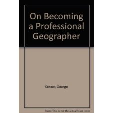 On Becoming a Professional Geographer by Martin S. Kenzer (9780675206808)