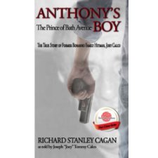 Anthony's Boy: The Prince of Bath Avenue; the True Story of Former ...