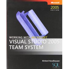Working With Microsoft® Visual Studio® 2005 Team System by Hundhausen ...