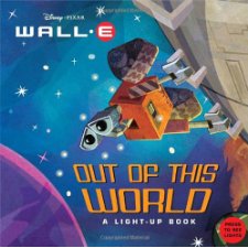 Disney Pixar Wall-E: Out of This World- A Light-Up Book by RH Disney ...