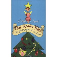 The Xmas Files: The Philosophy of Christmas by Stephen Law (9780753817957)