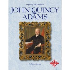 John Quincy Adams (Profiles of the Presidents) by Michael Burgan ...